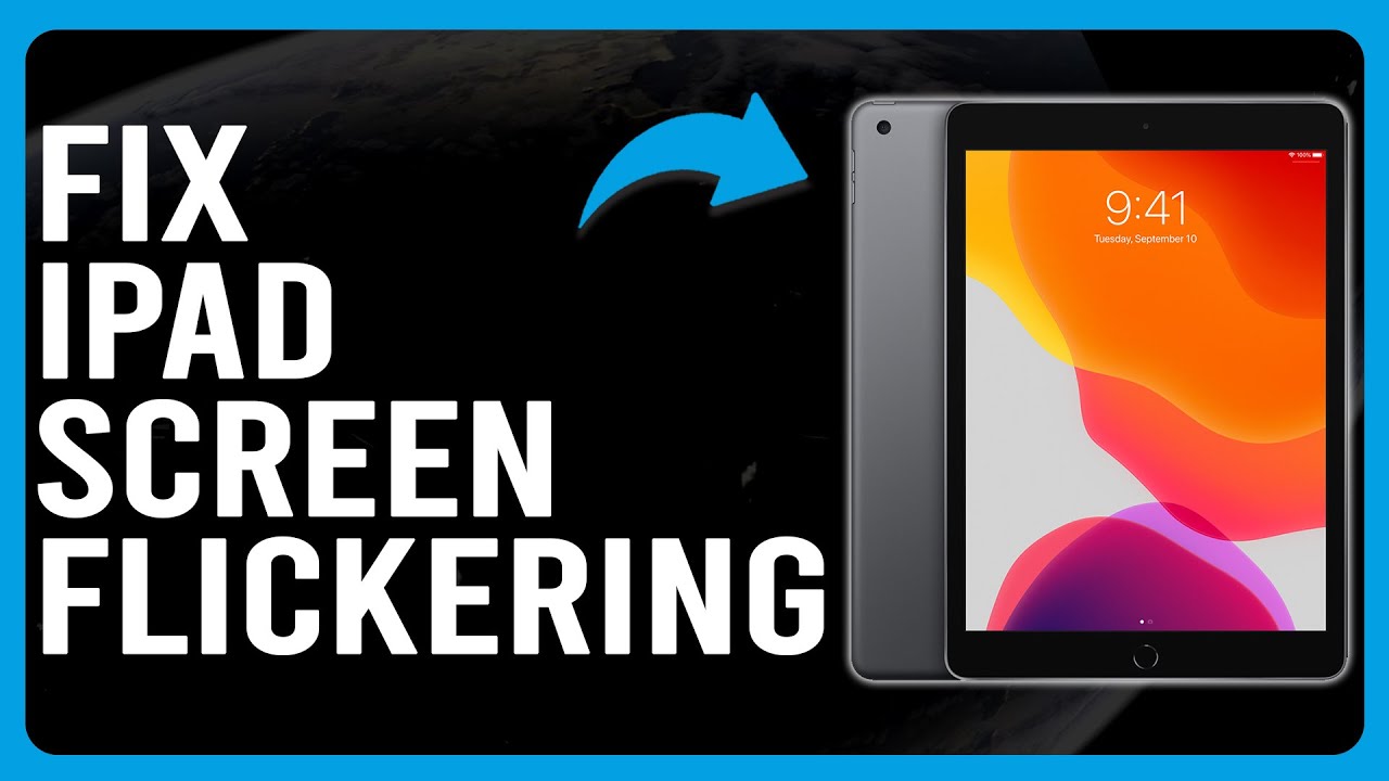How To Fix iPad Screen Flickering (How Do I Fix My iPad From Flickering ...