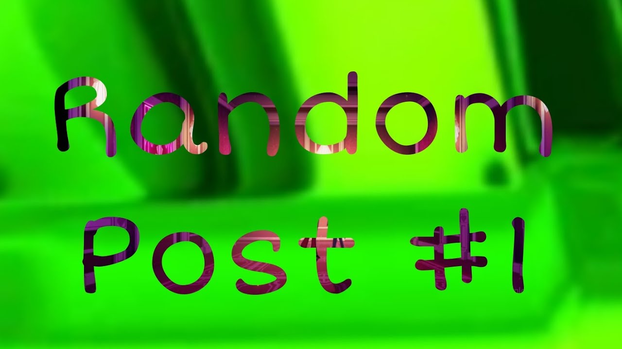 Random Post #1 - YouTube
