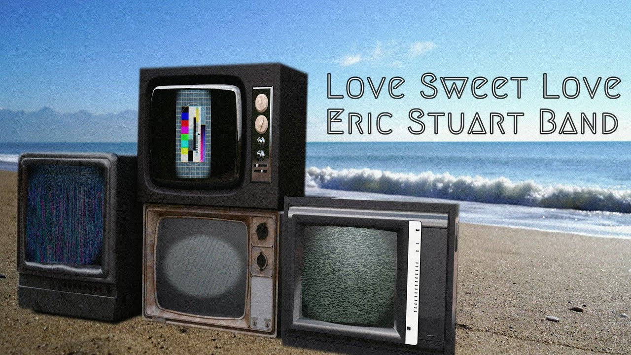 Eric Stuart Band - Love Sweet Love - YouTube