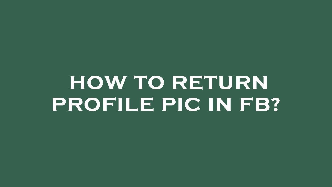How To Return Profile Pic In Fb YouTube
