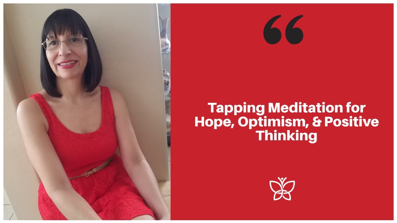 Hope, Optimism, & Positive Thinking Tapping Meditation - YouTube