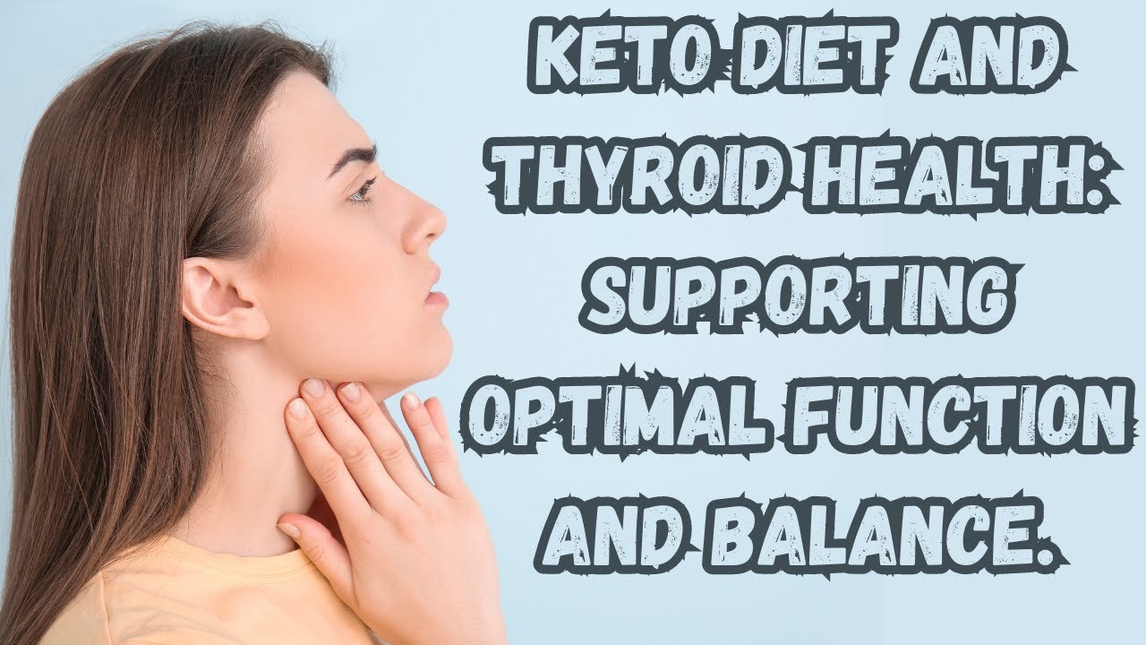 Keto Diet and Thyroid Health: Supporting Optimal Function and Balance - YouTube