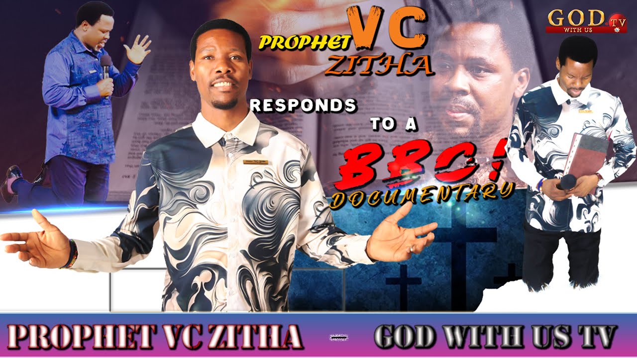 PROPHET VC ZITHA RESPONDS TO A BBC DOCUMENTARY ABOUT THE LATE SENIOR ...