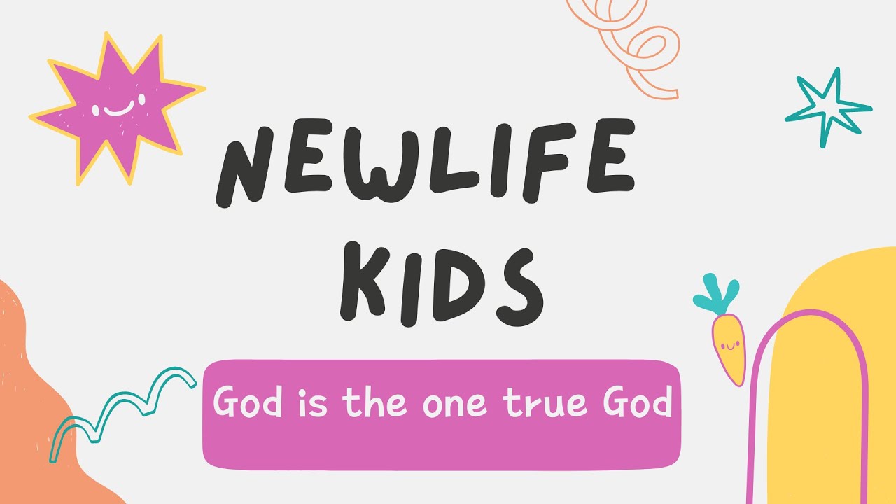NEWLIFE Kids//God is the one True God// - YouTube