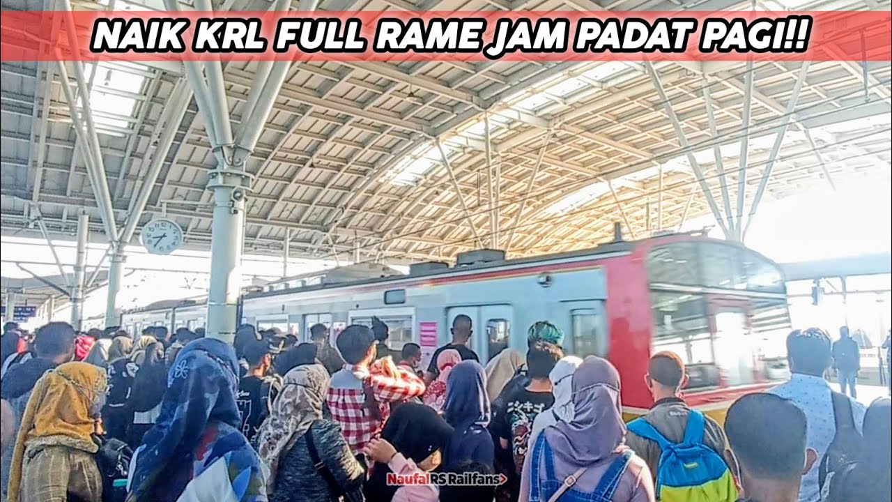 NAIK KRL FULL RAME JAM PADAT PAGI HARI !! NAIK KRL COMMUTER LINE DARI ...