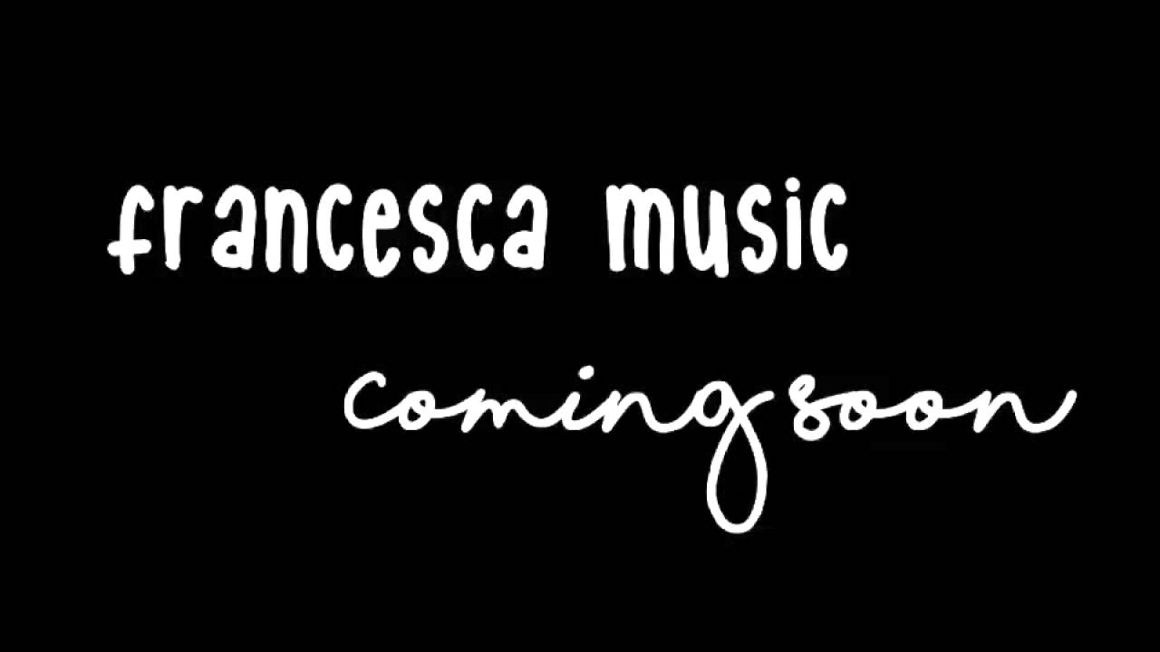 Francesca Music - YouTube