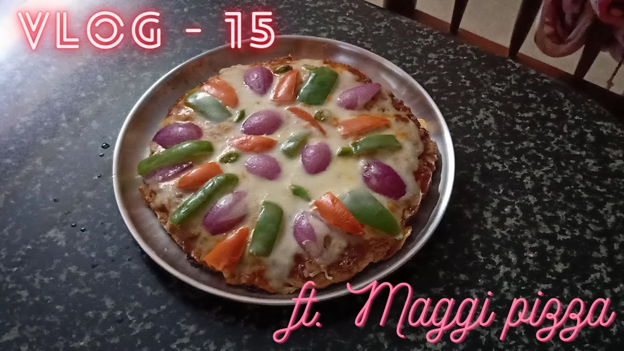Vlog - 15, ft. Maggi Pizza - YouTube