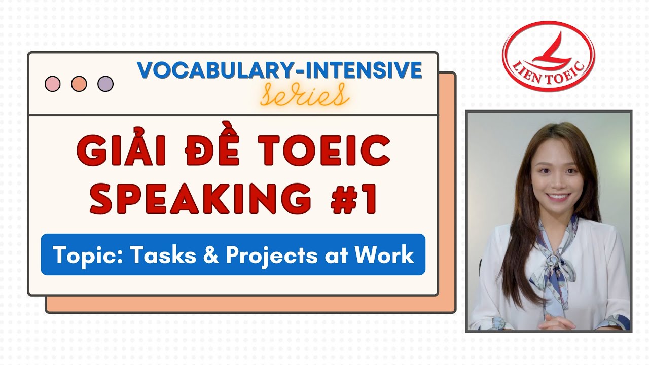 BỘ ĐỀ TOEIC SPEAKING THEO CHỦ ĐỀ | Topic 1: Tasks & Projects at Work - YouTube