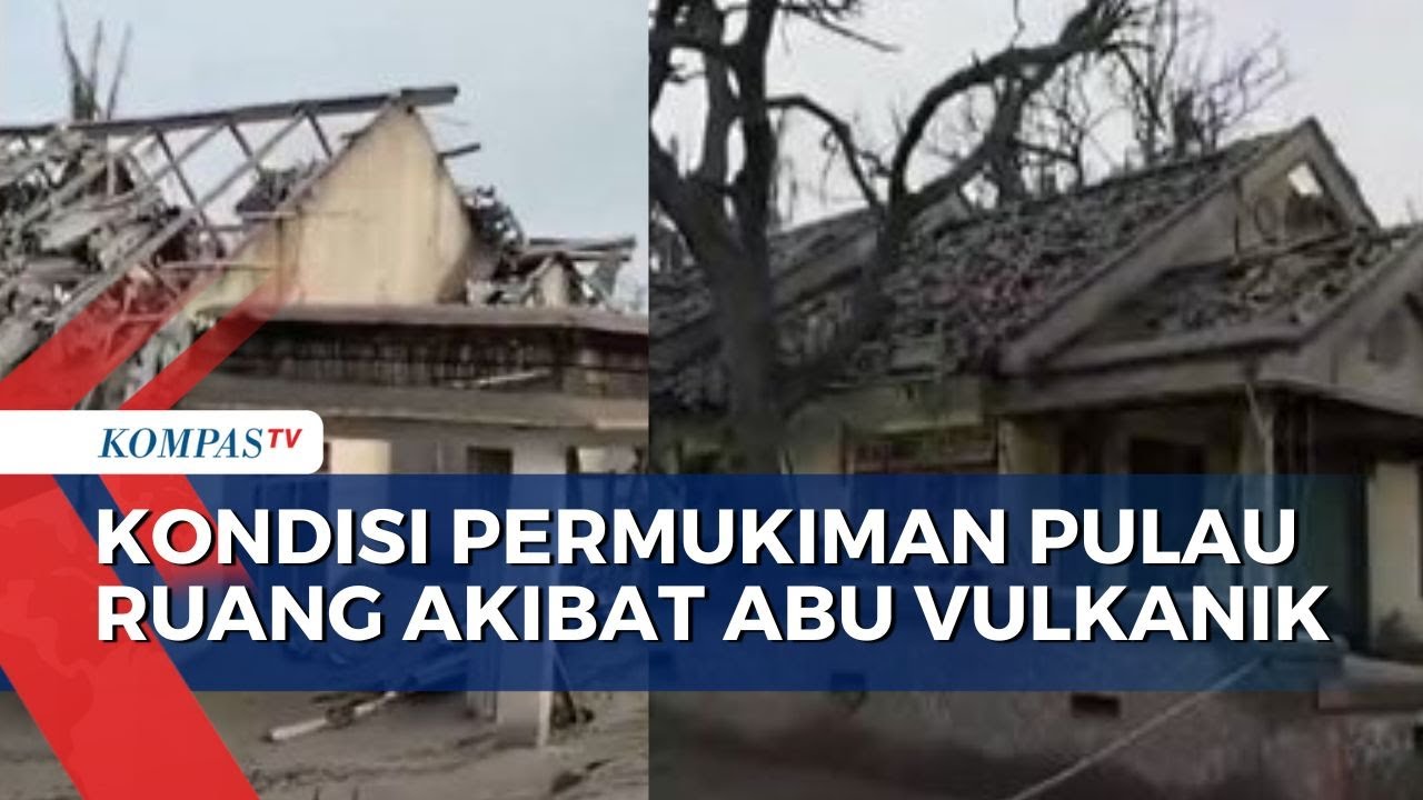 Pasca Erupsi, Semua Bangunan dan Rumah di Pulau Ruang Rusak Akibat Abu ...