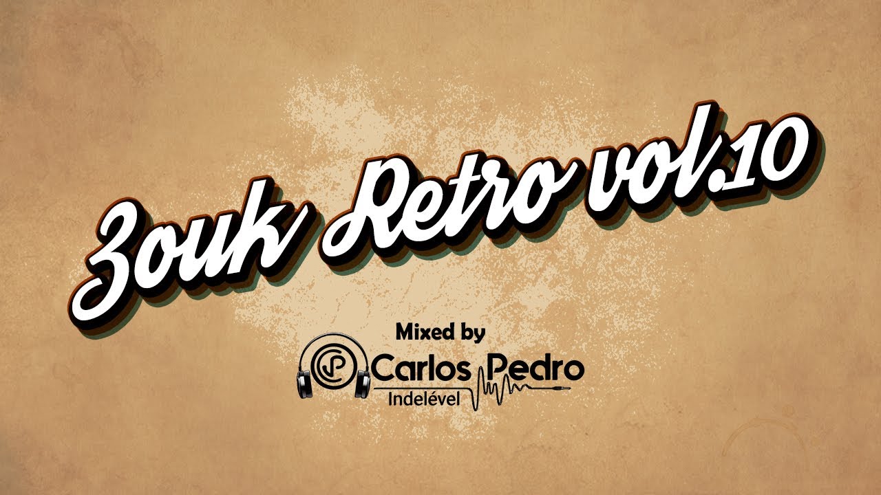 Mix Zouk Retro 80 90 Vol.10 Mixed by Dj Carlos Pedro Indelével (2016 ...