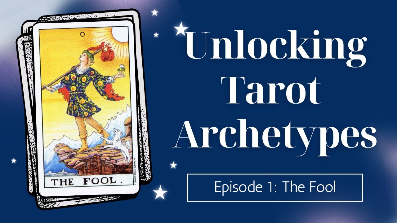 Unlocking Tarot Archetypes -- Ep. 1: The Fool - YouTube