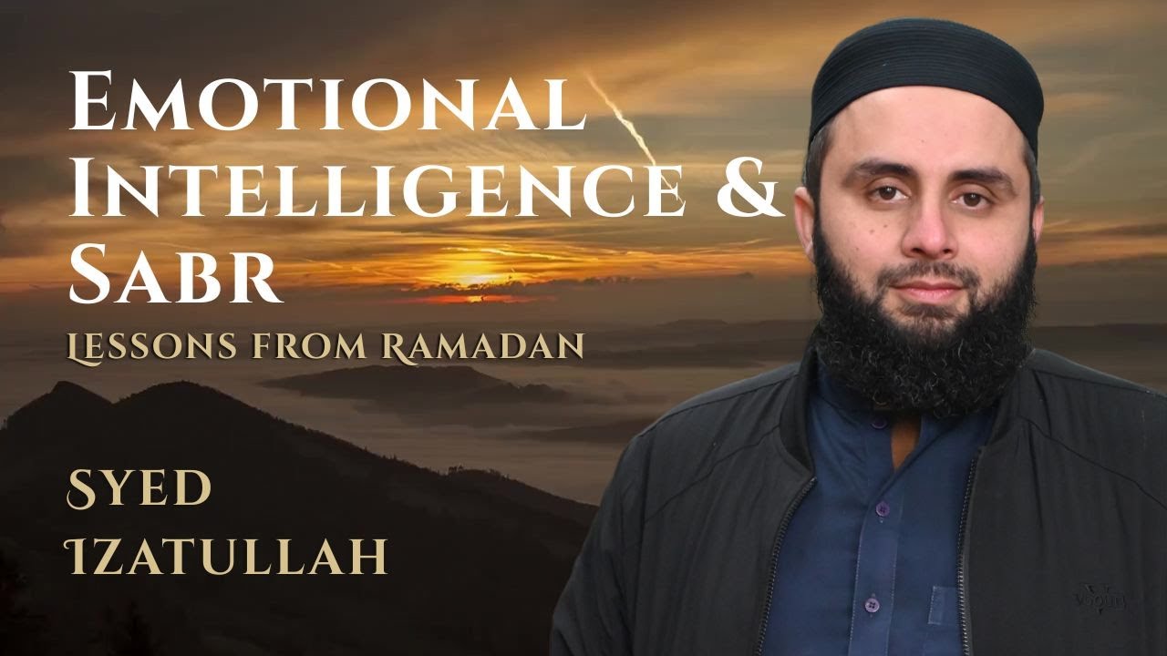 Emotional Intelligence & Sabr - Lessons from Ramadan - YouTube