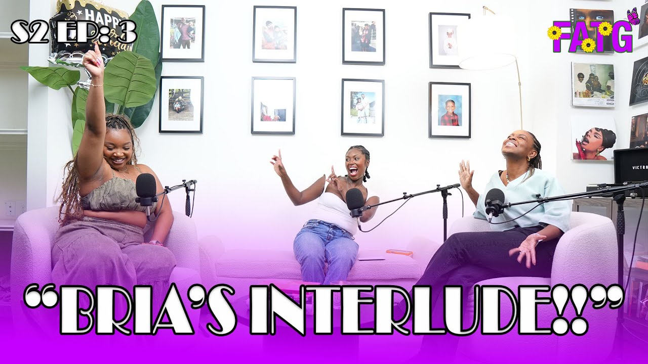 FOR ALL THE GIRLS SZN2 EPISODE 3: "BRIAS INTERLUDE" - YouTube