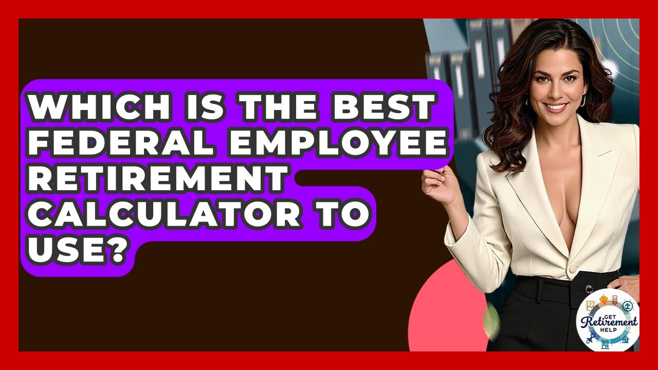 Which Is The Best Federal Employee Retirement Calculator To Use? - Get ...