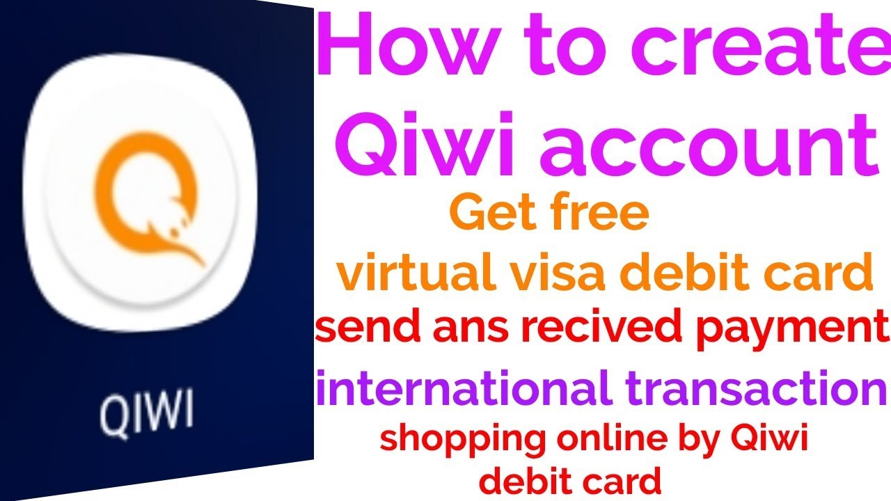 How to create Qiwi account and get free vietual visa debit card use international lavel - YouTube