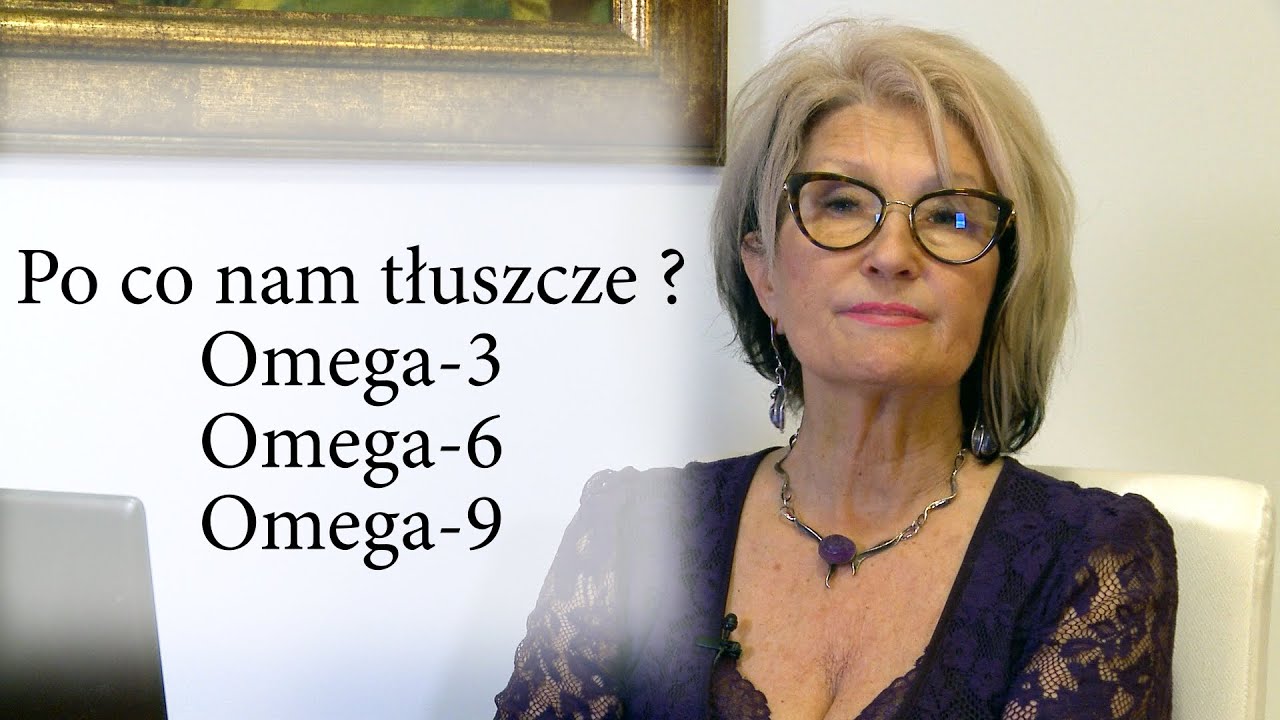Po co nam tłuszcze-omega 3, omega 6, omega 9? Wywiad z dr n.med. Danutą ...