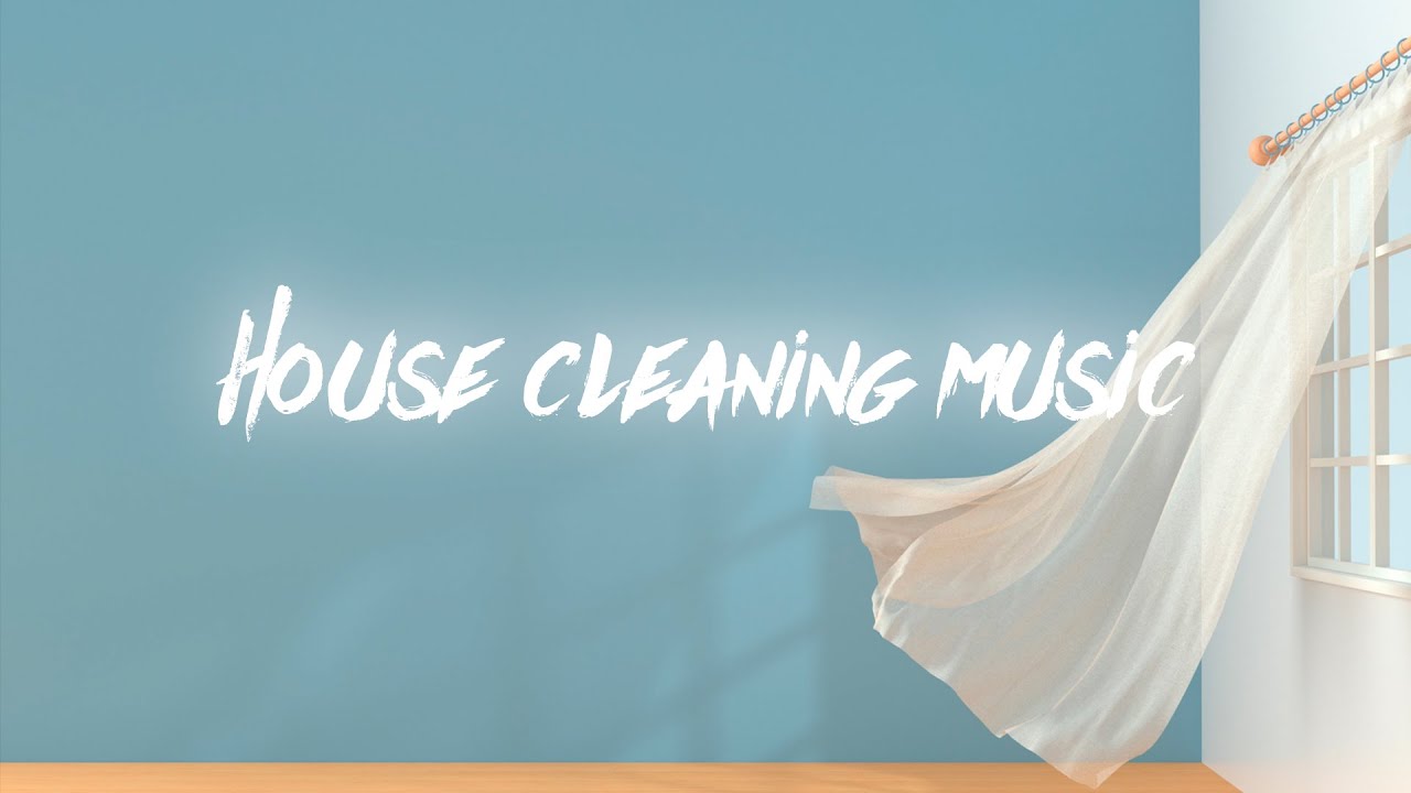 Best House cleaning music \ music for work, study, cleaning \ CLEANING ...