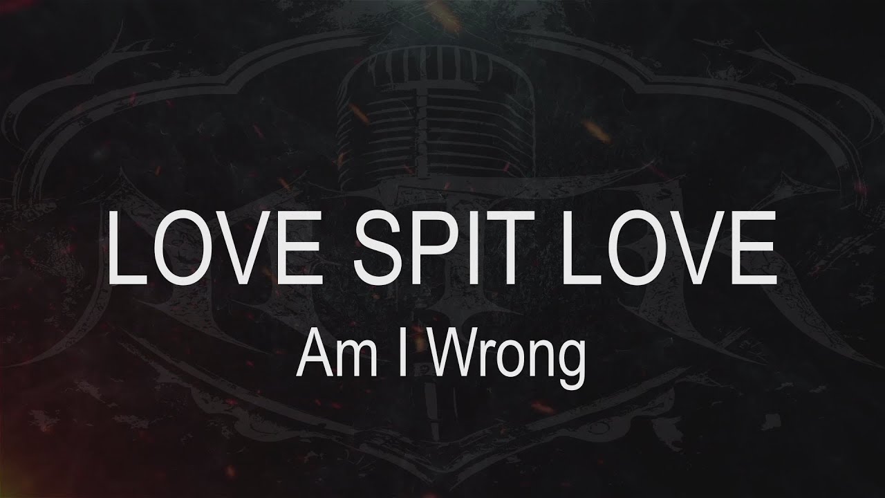 Love Spit Love || Am I Wrong [ Karaoke + Instrumental ] - YouTube