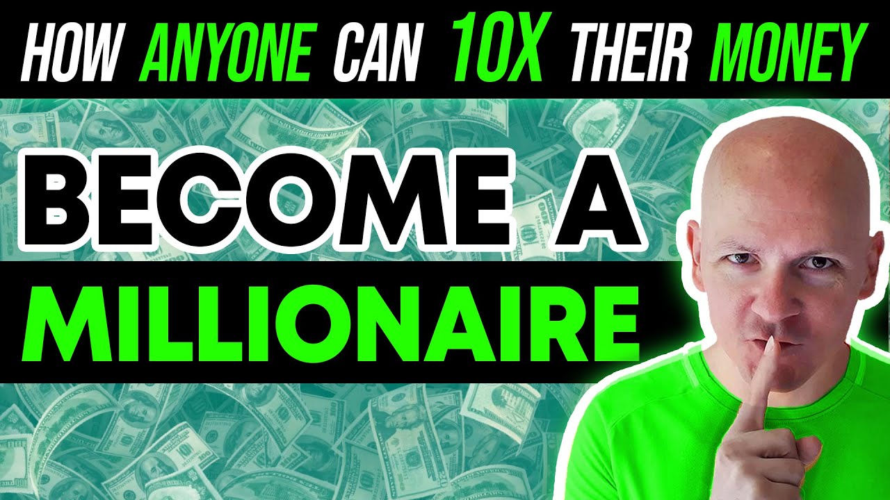 How Anyone Can 10X Their Money and Become a Millionaire - YouTube