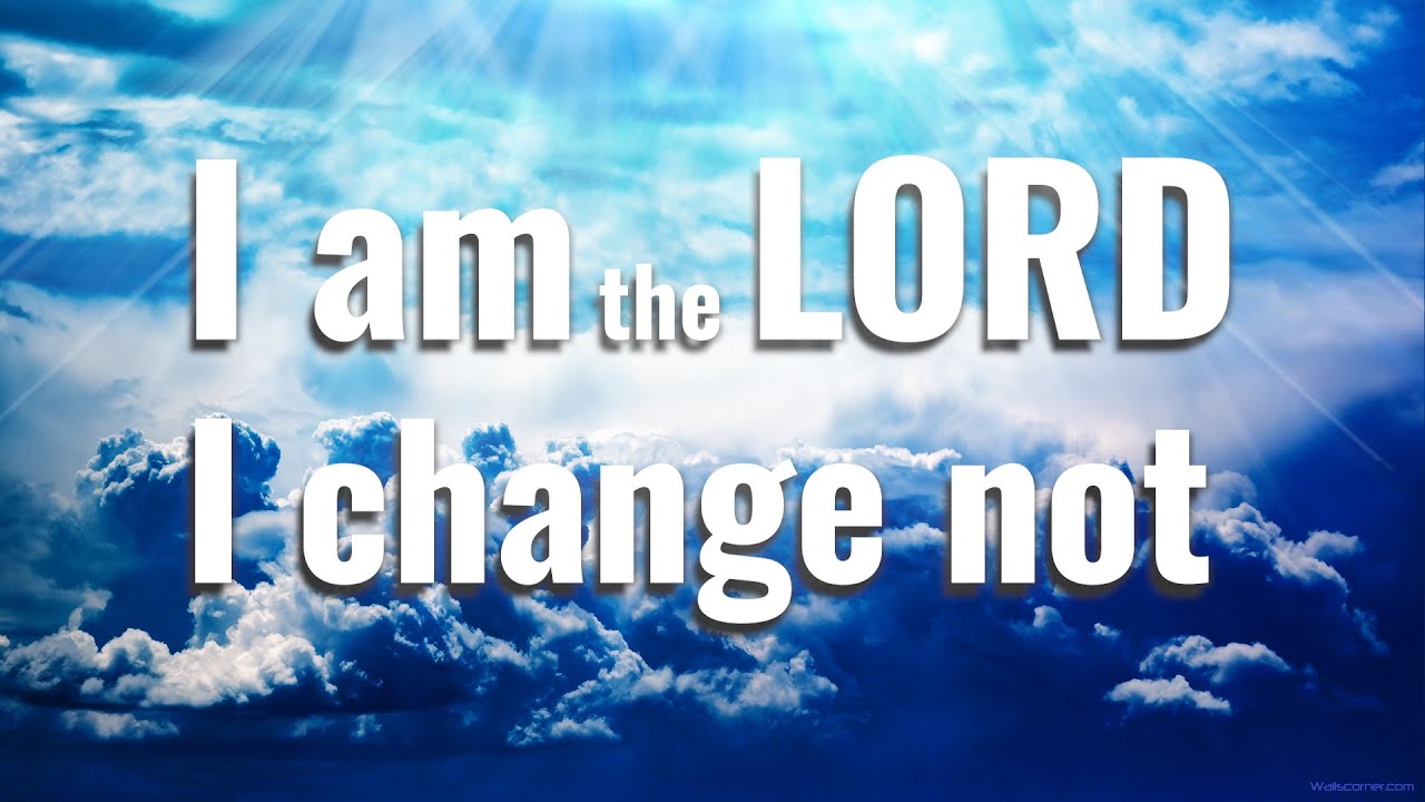 219 - I Am The Lord, I Change Not - YouTube