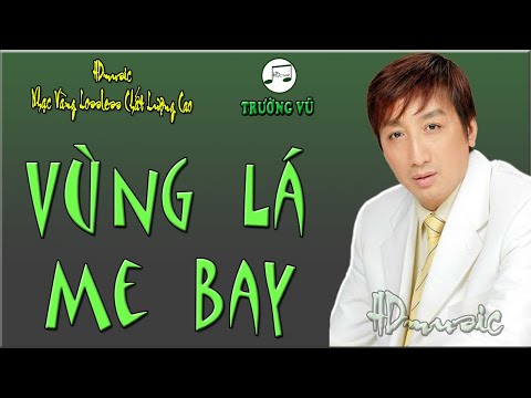 VÙNG LÁ ME BAY - TRƯỜNG VŨ - HDMUSIC NHẠC LOSSLESS CHẤT LƯỢNG CAO