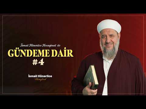 İsmail Hünerlice Hoca İle Gündeme Dair #4