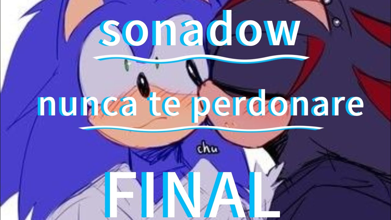 💙sonadow🖤~nunca te perdonare~cap 4 y Final~adios shadow👋😭 - YouTube