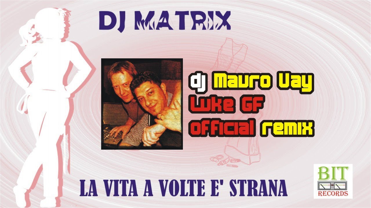 Dj Matrix - La vita a volte è strana (rmx 07) - YouTube Music