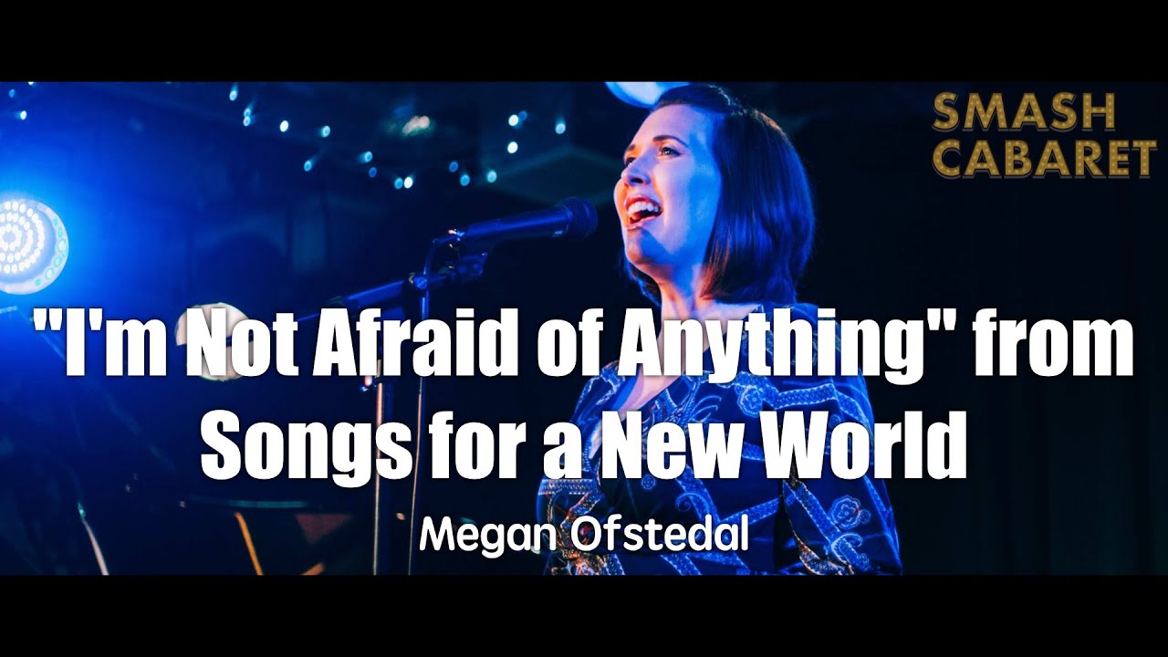 "I'm Not Afraid of Anything" from Songs for a New World/Megan Ofstedal ...