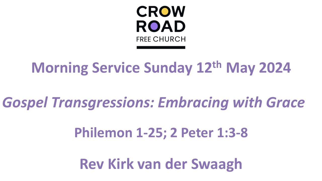 Morning Service Sunday 12th May - Gospel Transgressions: Embracing with ...