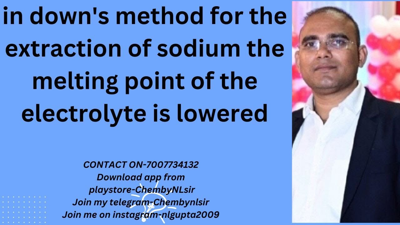 in down's method for the extraction of sodium the melting point of the ...