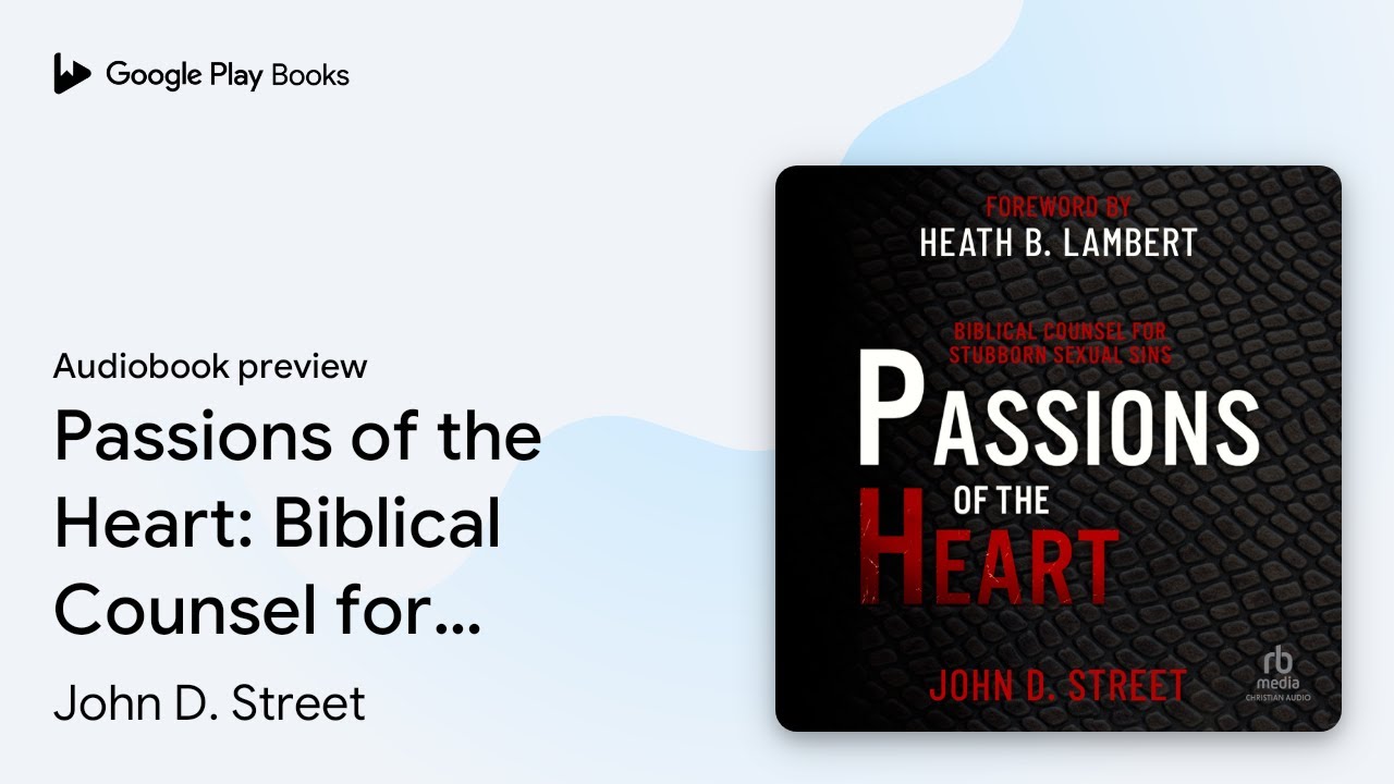 Passions of the Heart: Biblical Counsel for… by John D. Street ...