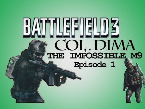 Battlefield 3 | The Adventures Of Col. Dima | Ep.1 : Impossible M9 ...