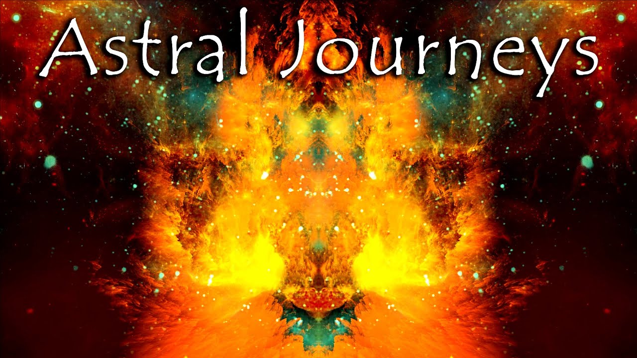 ASTRAL JOURNEYS (Free Your Energy-Self and Become One with the Universe ...