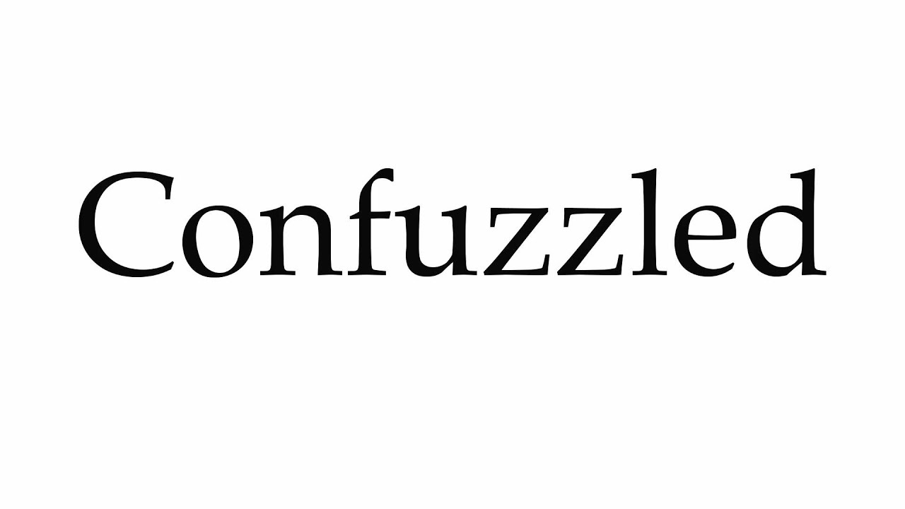 How to Pronounce Confuzzled - YouTube