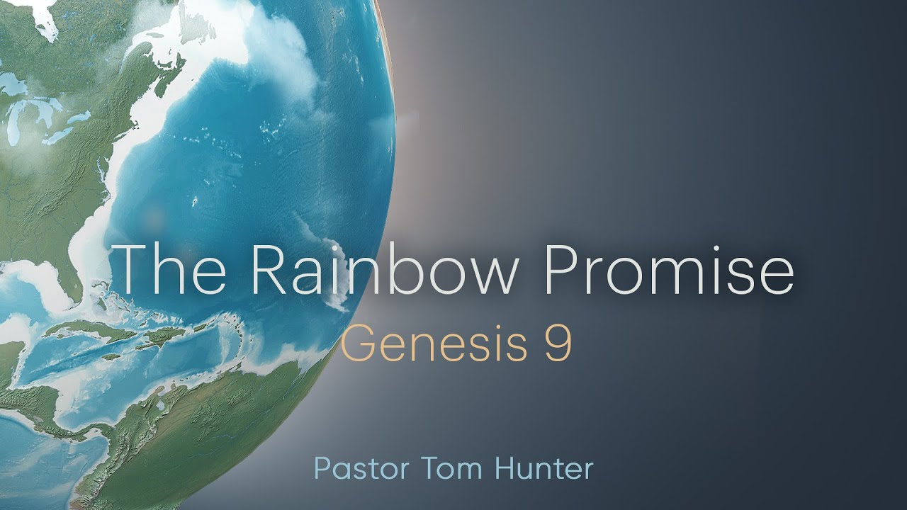 22. The Rainbow Promise - Genesis 9 | Pastor Tom Hunter - YouTube
