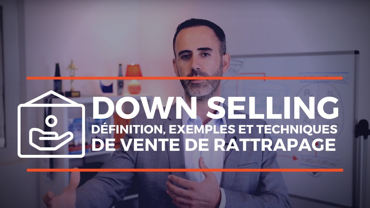 DOWN SELLING : définition & exemples de techniques de vente de ...