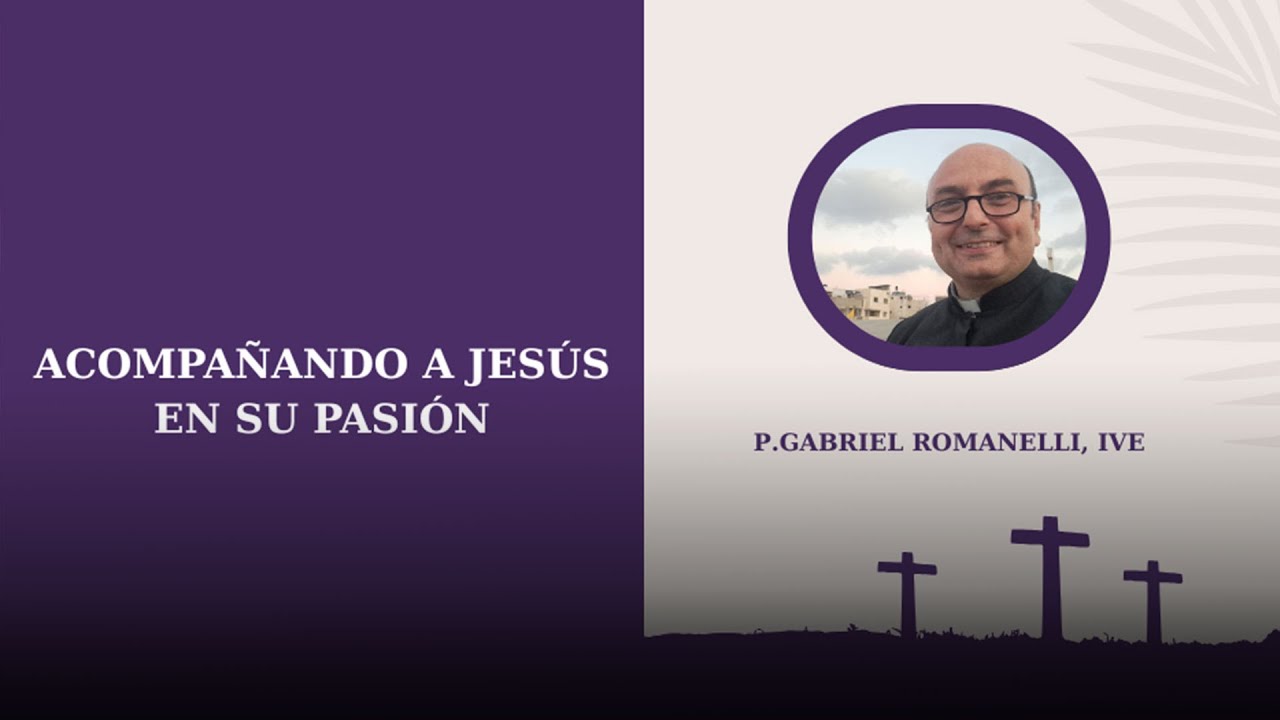 Acompañando a Jesús en su Pasión - Meditaciones de Cuaresma - P ...