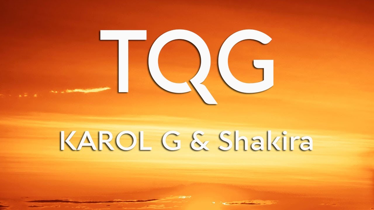 Karol G, Shakira - TQG (Letra/Lyrics) - YouTube