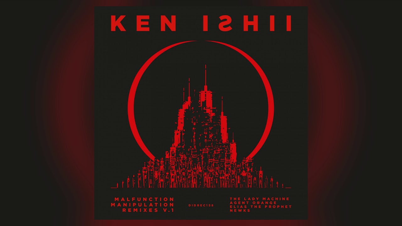 Ken Ishii - Malfunction Manipulation (The Lady Machine Remix) [DIDREC ...