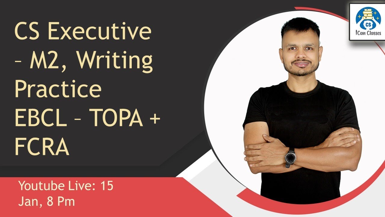 CS Executive Module 2, EBCL, Writing Practice - FCRA + TOPA! ICAN CS ...