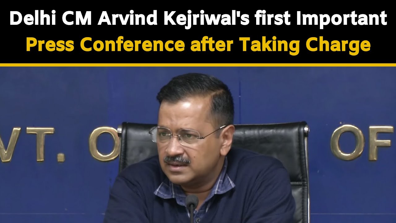 Delhi CM Arvind Kejriwal's first Important press conference after ...