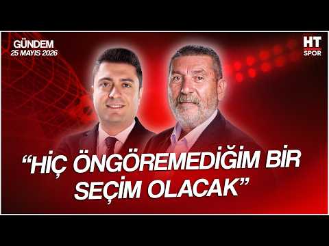 Ahmet Selim Kul ve Cem Dizdar ile HT Spor Gündem | 25 Mayıs 2026