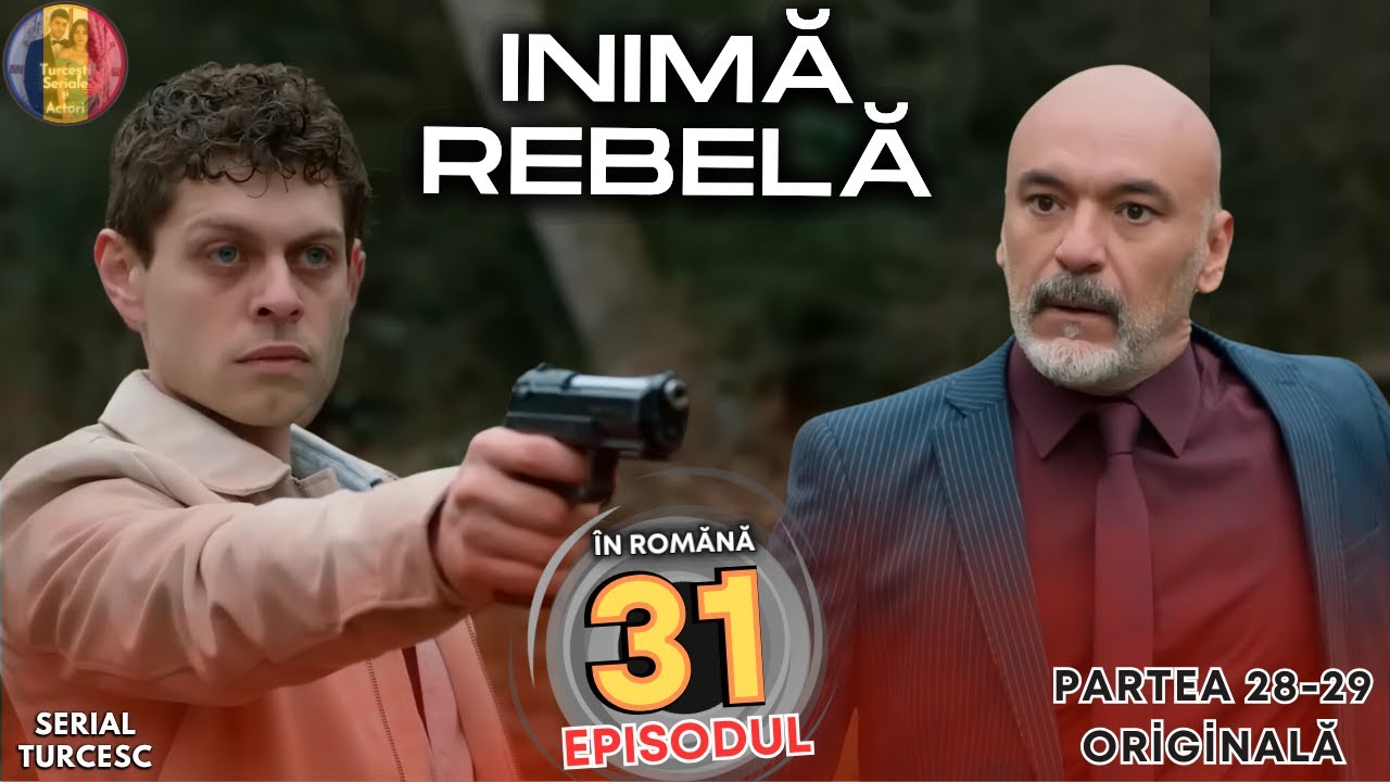 Inima Rebela Episodul 31 in Romana - Inimă Rebelă Episodul 31 # ...