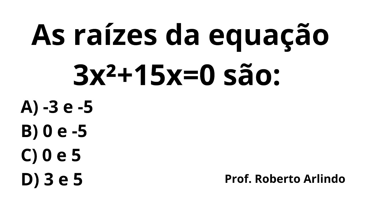 As Ra zes Da Equa o 3x 15x 0 S o YouTube