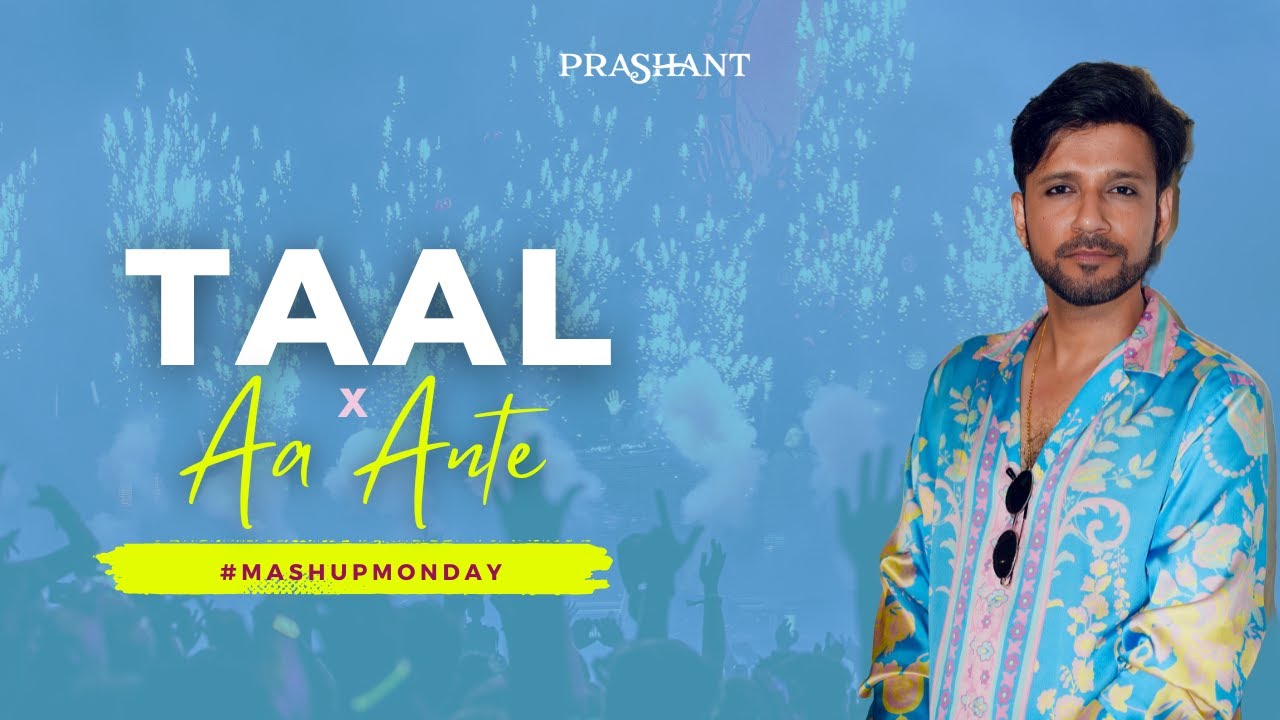 Taal x Aa Ante • DJ Prashant Mashup • Bollywood vs Tollywood • Hindi Telugu New Music - YouTube