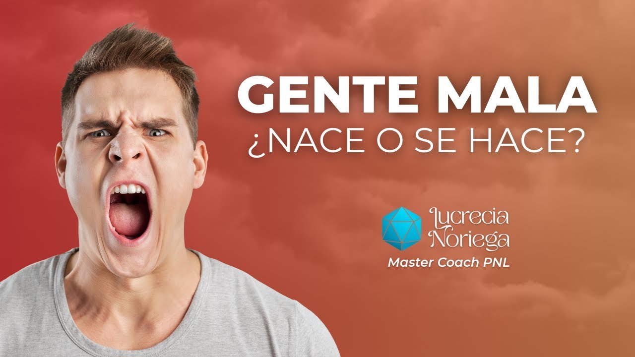 GENTE MALA ¿NACE O SE HACE? | EL ORIGEN DE LA MALDAD EN LAS PERSONAS ...