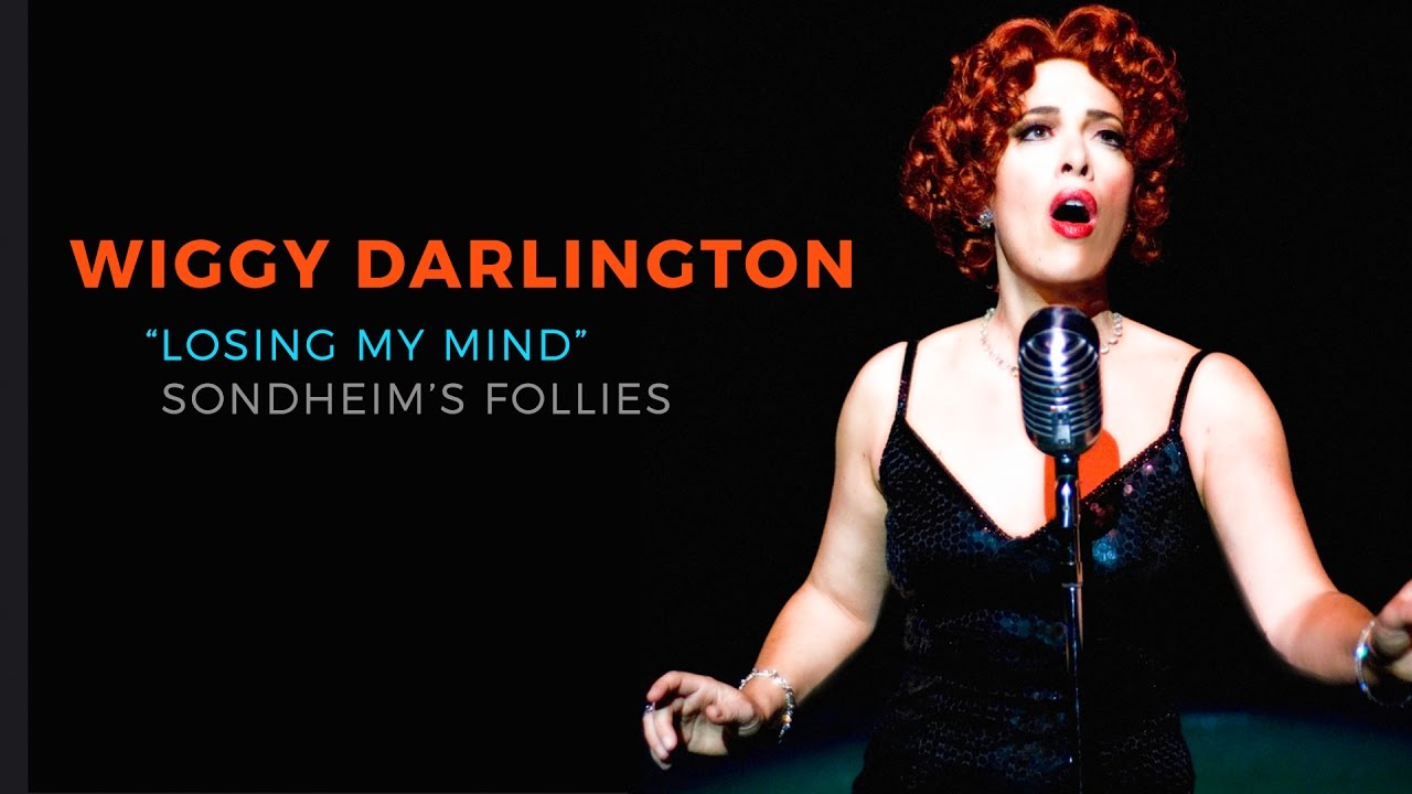 Wiggy Darlington - Stephen Sondheim's "Losing My Mind" (Darla Wigginton ...