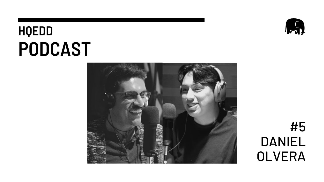HQEDD Podcast #5 - Daniel Olvera. - YouTube