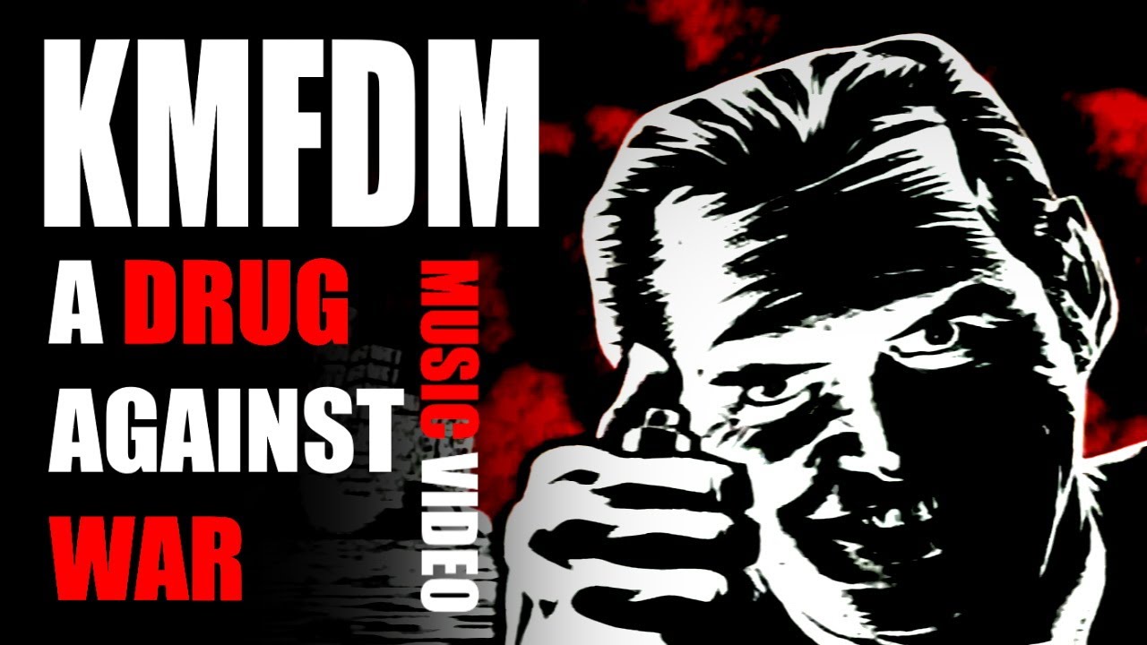 KMFDM - A DRUG AGAINST WAR [HD] - YouTube